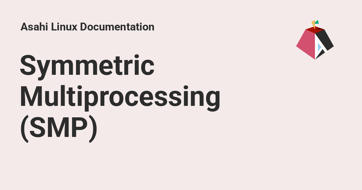 Symmetric Multiprocessing (SMP) - Asahi Linux Documentation