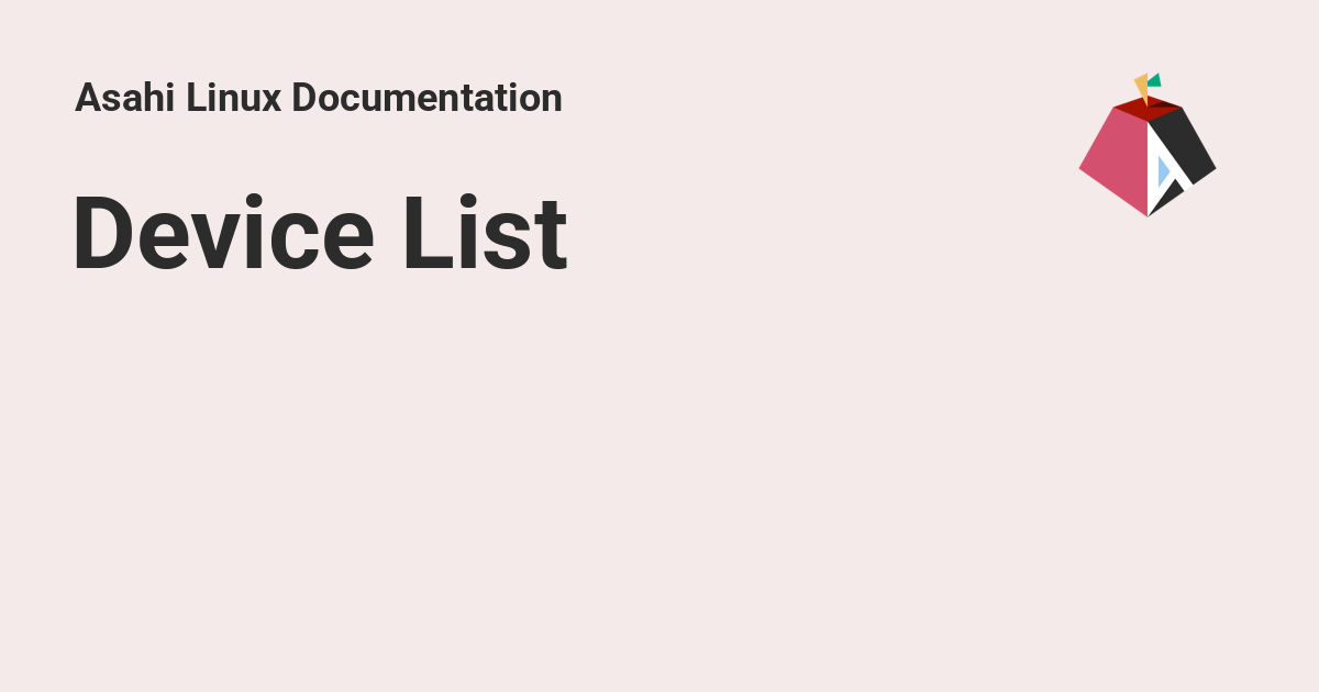 Device List - Asahi Linux Documentation