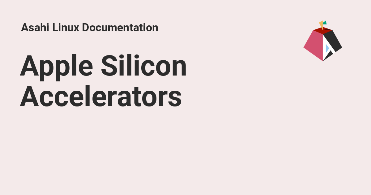 Apple Silicon Accelerators - Asahi Linux Documentation