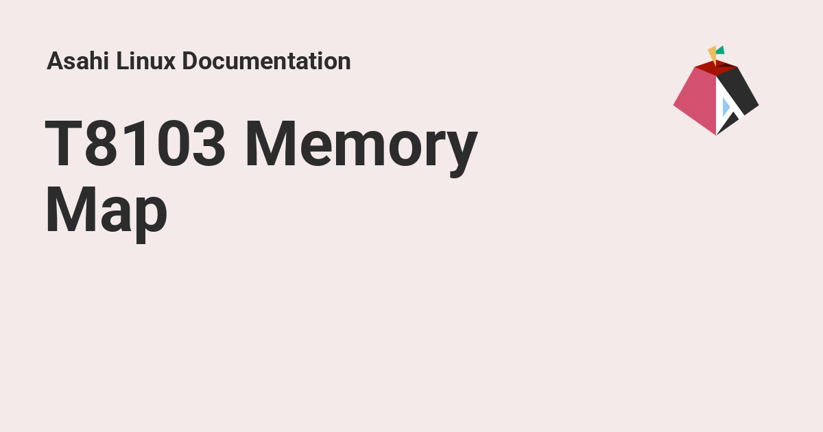 T8103 Memory Map - Asahi Linux Documentation