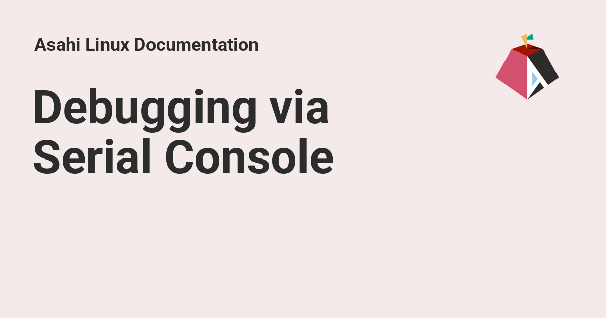 Debugging via Serial Console - Asahi Linux Documentation