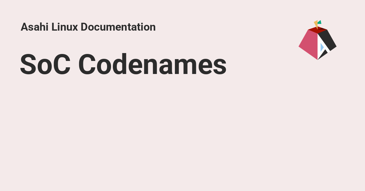 SoC Codenames - Asahi Linux Documentation