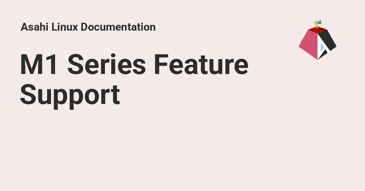 M1 Series Feature Support - Asahi Linux Documentation