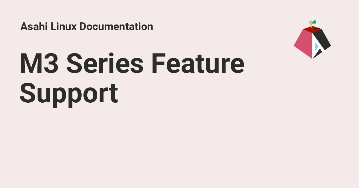 M3 Series Feature Support - Asahi Linux Documentation