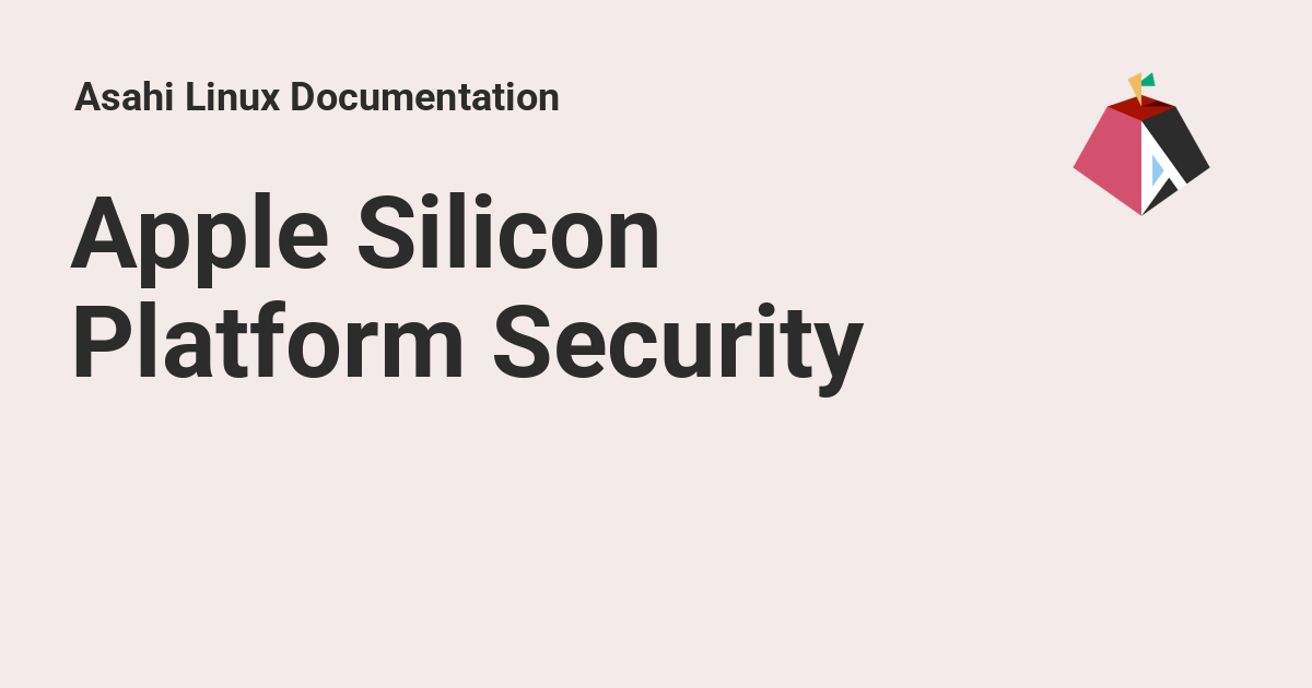 Apple Silicon Platform Security - Asahi Linux Documentation