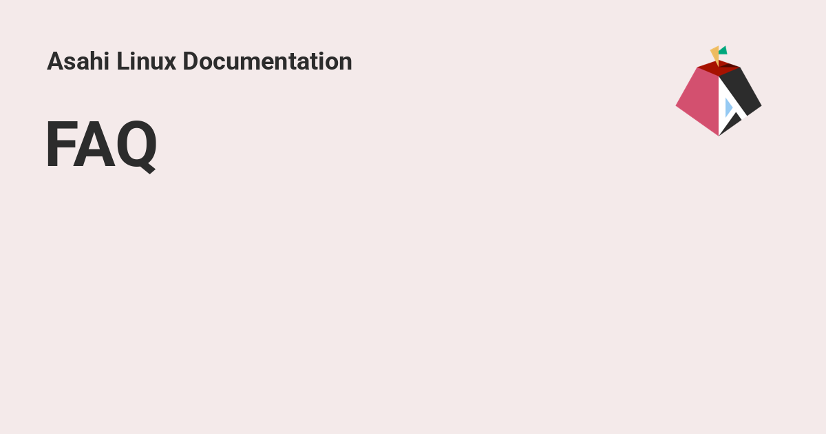 FAQ - Asahi Linux Documentation