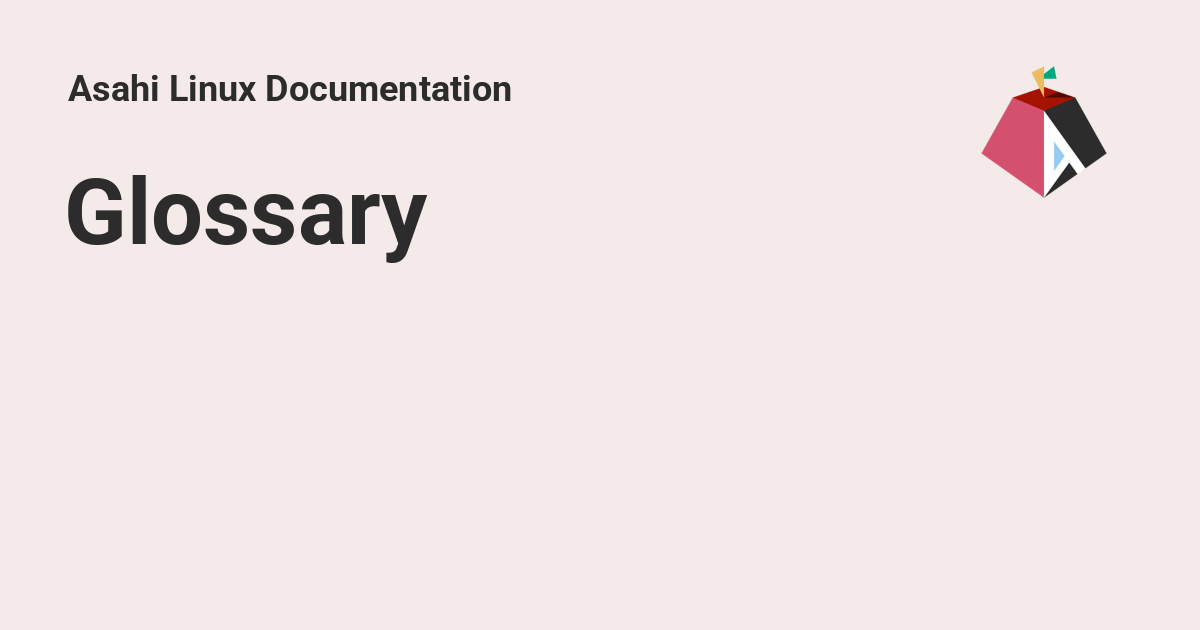 Glossary - Asahi Linux Documentation