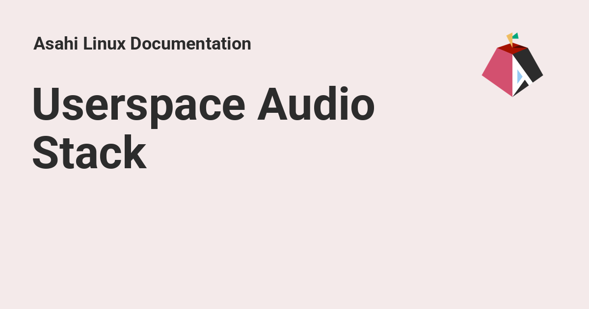 Userspace Audio Stack - Asahi Linux Documentation